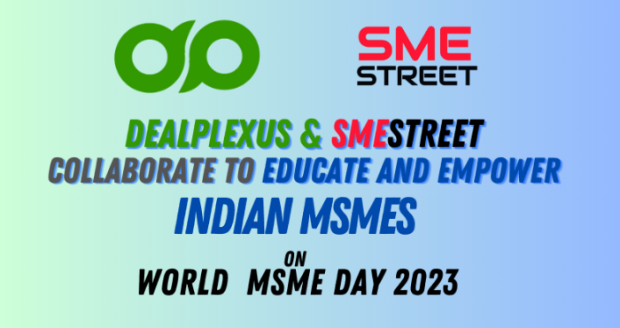 On World MSME Day 2023, SMEStreet and DealPlexus Announce Strategic ...